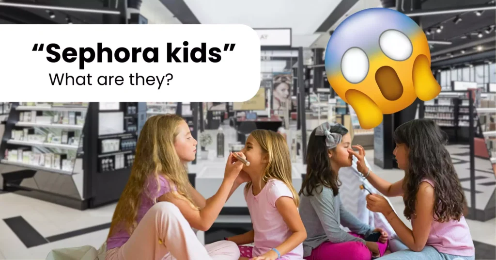 "Sephora kids": What are they? - Monetha